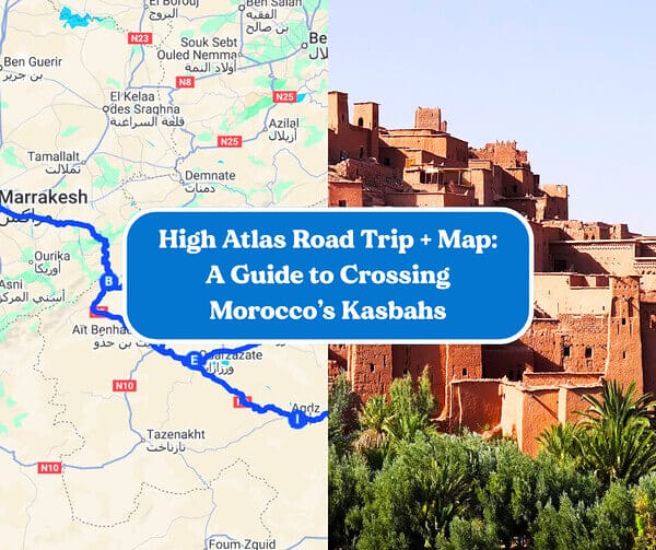 High Atlas Road Trip + Map: A Guide to Crossing Morocco’s Kasbahs 🚗 ...